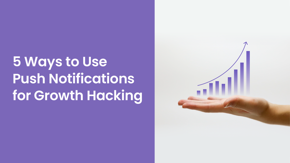 5 Ways to Use Push Notifications for Growth Hacking | FlareLane